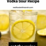 Vodka Sour Recipe with Fresh Lemon Juice – Real Food with Sarah